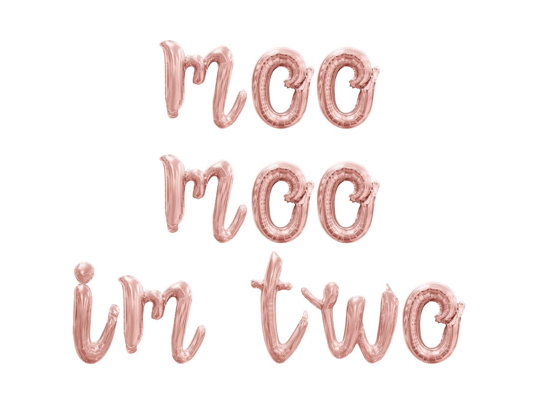 Moo Moo Im Two Cursive Letter Balloon Banner - Gold, Rose Gold & Silver ...