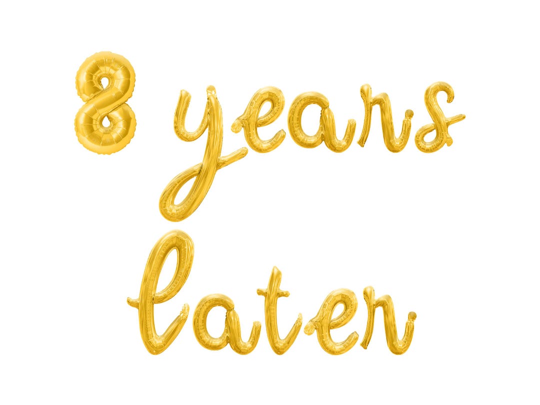 8 YEARS LATER Cursive Script Letter Balloon Banner - Gold, Rose Gold ...