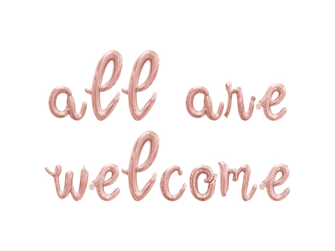 ALL ARE WELCOME Cursive Letter Balloon Banner - Gold, Rose Gold ...