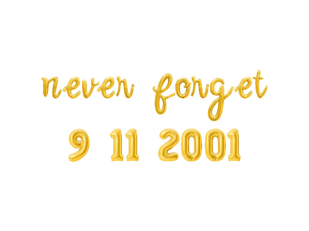 NEVER FORGET 9 11 2001 Cursive Letter Balloon Banner - Gold, Rose Gold ...