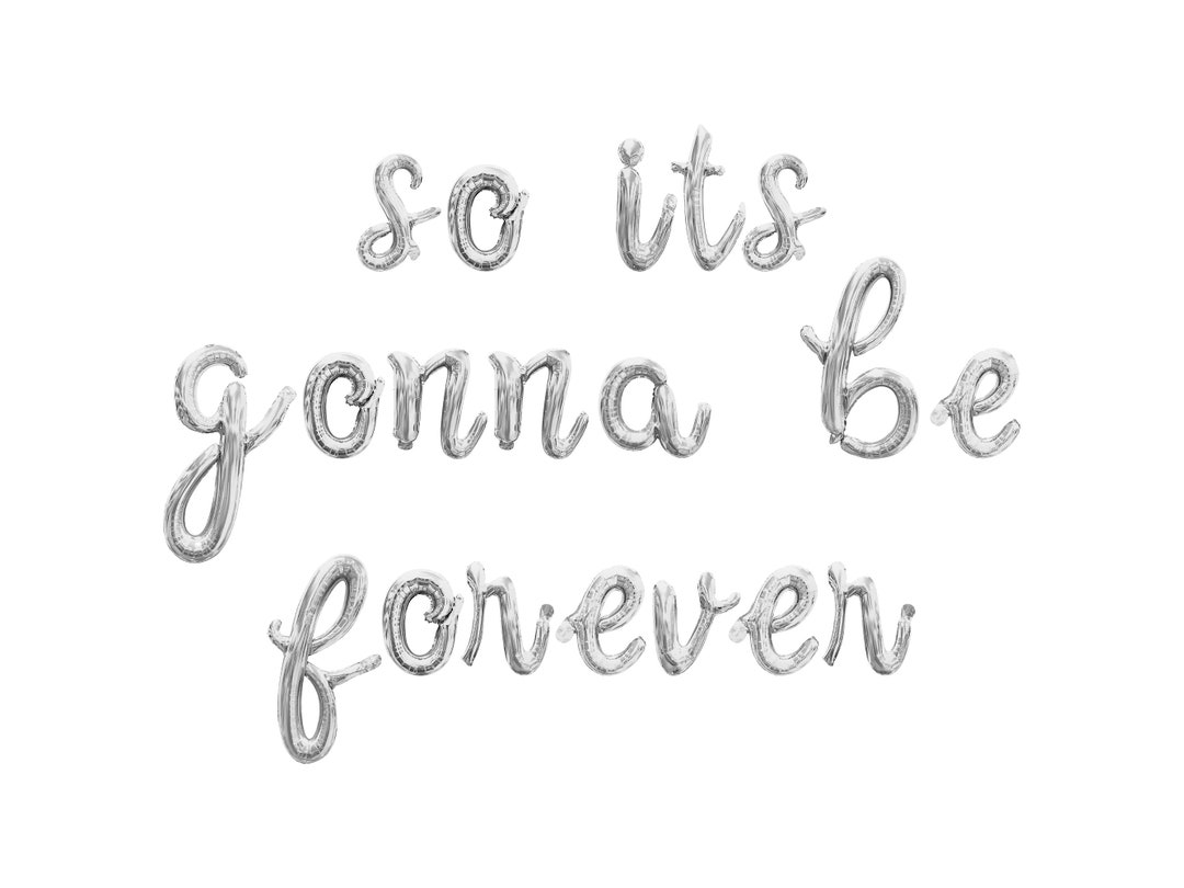 So Its Gonna Be Forever Cursive Letter Balloon Banner - Gold, Rose Gold ...
