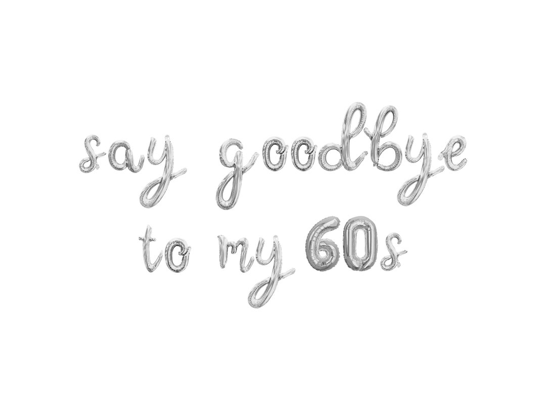 Say Goodbye to My 60s Cursive Letter and Number Balloon Banner - Gold ...