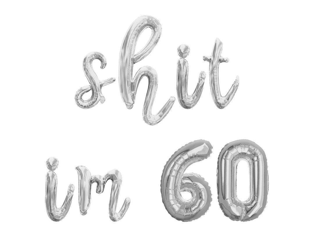 SHIT IM 60 Cursive Letter and Number Balloon Banner - Gold, Rose Gold ...