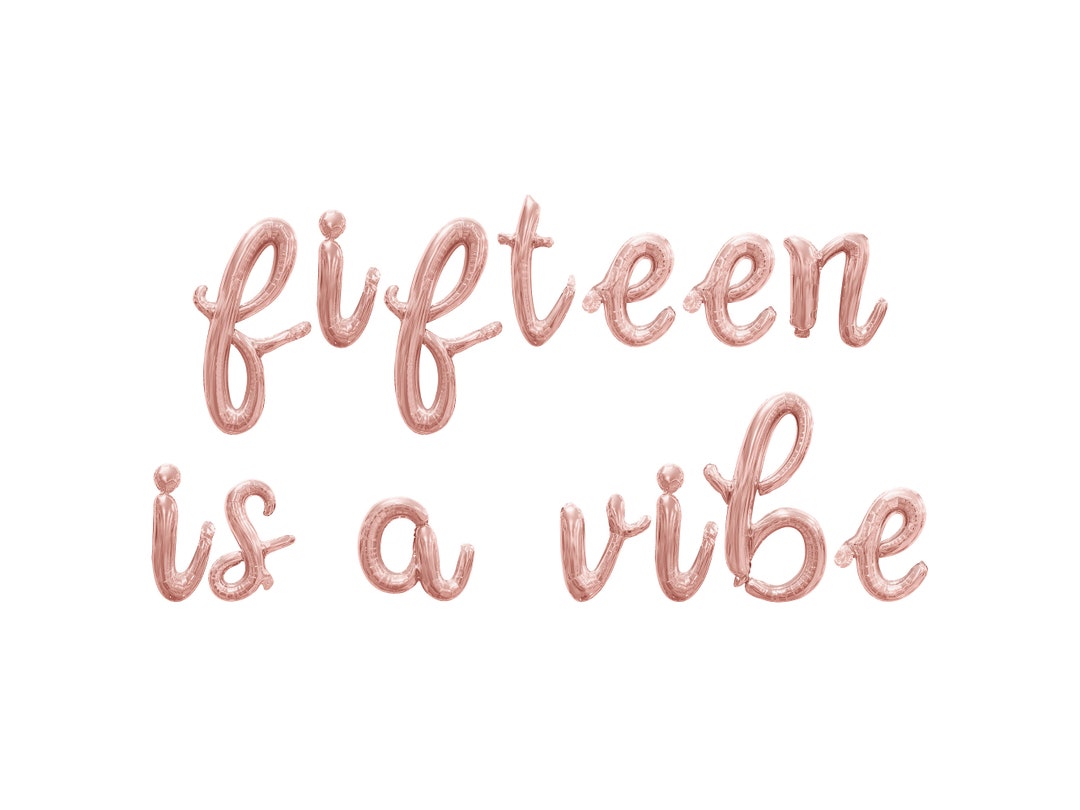 FIFTEEN IS A VIBE Cursive Script Letter Balloon Banner - Gold, Rose ...