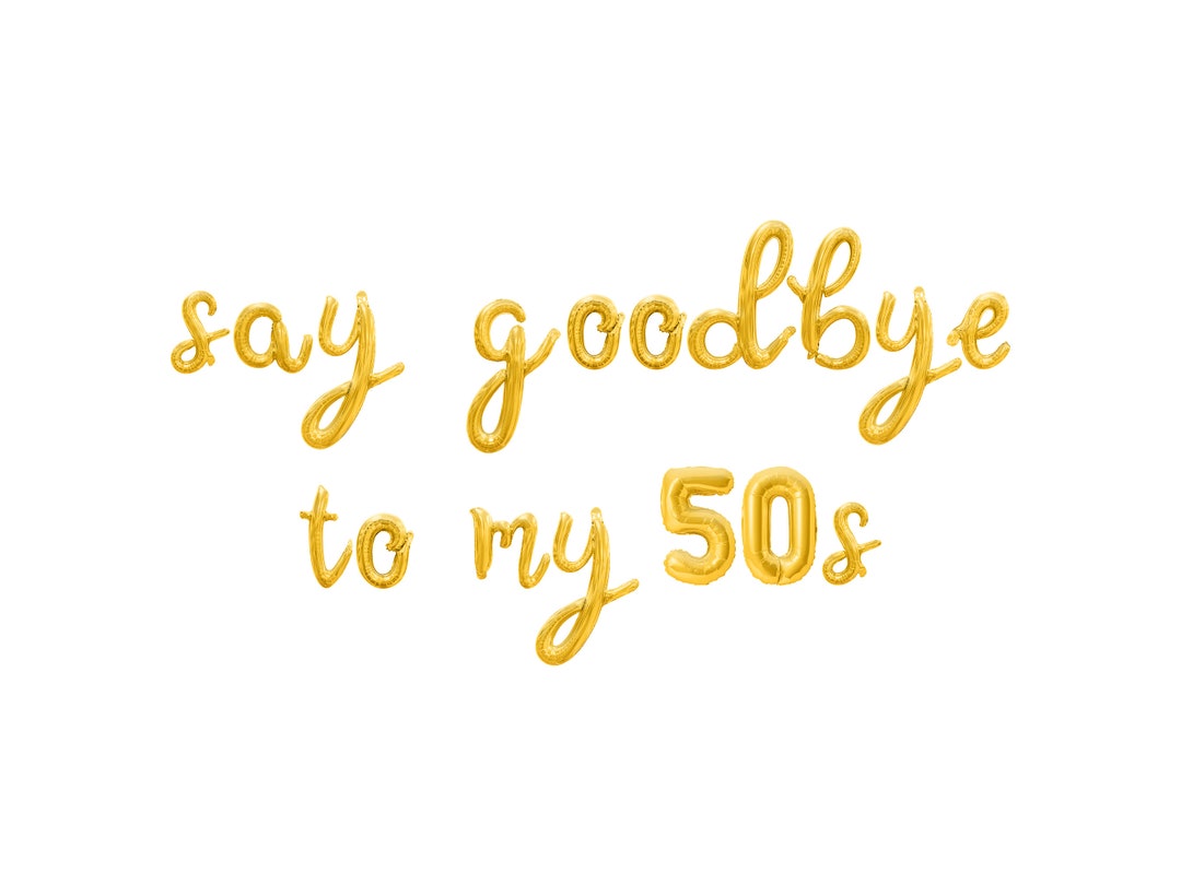 Say Goodbye to My 50s Cursive Letter and Number Balloon Banner - Gold ...