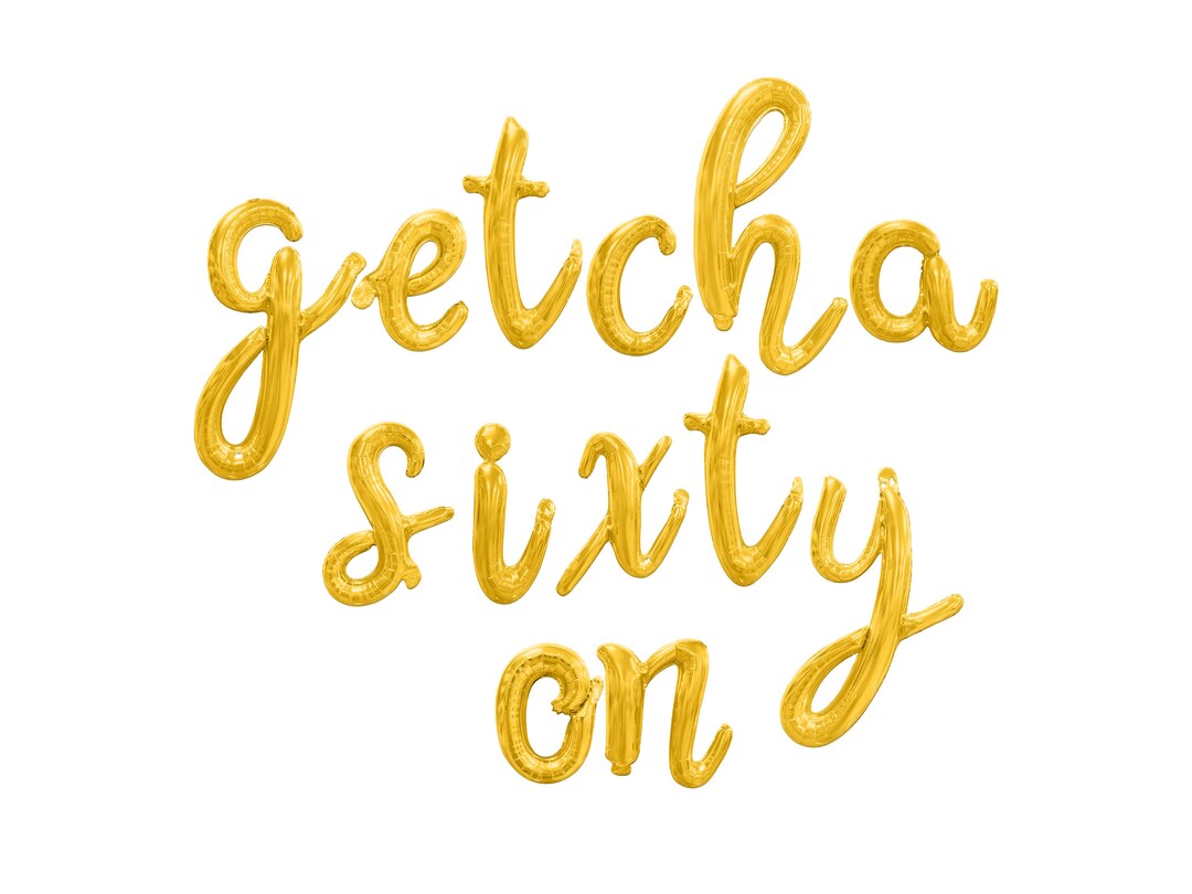 Getcha Sixty on Cursive Letter Balloon Banner - Gold, Rose Gold ...