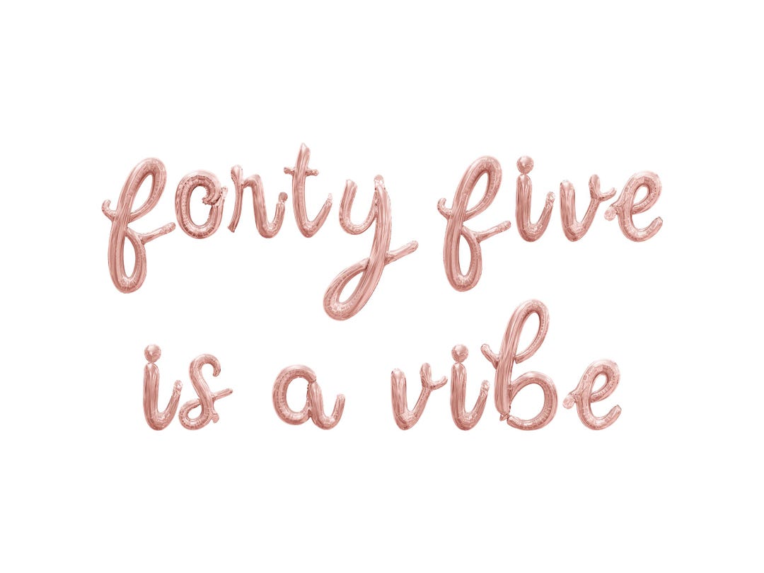 Forty Five is A Vibe Cursive Letter Balloon Banner - Gold, Rose Gold ...