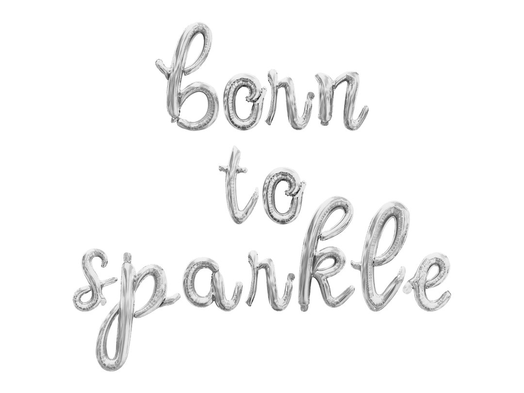 BORN TO SPARKLE Cursive Letter Balloon Banner - Gold, Rose Gold ...