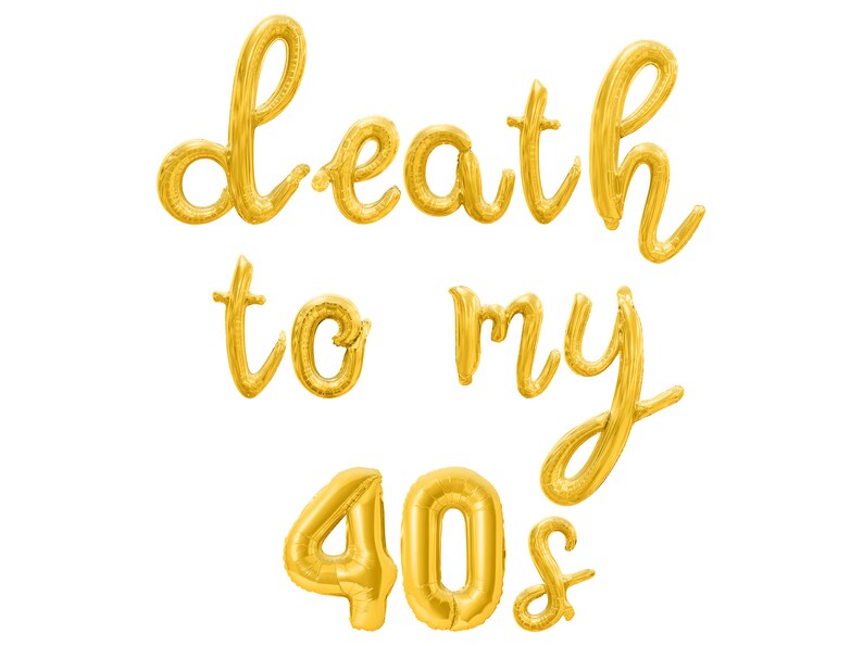 DEATH TO MY 40S Cursive Letter and Number Balloon Banner - Gold, Rose ...