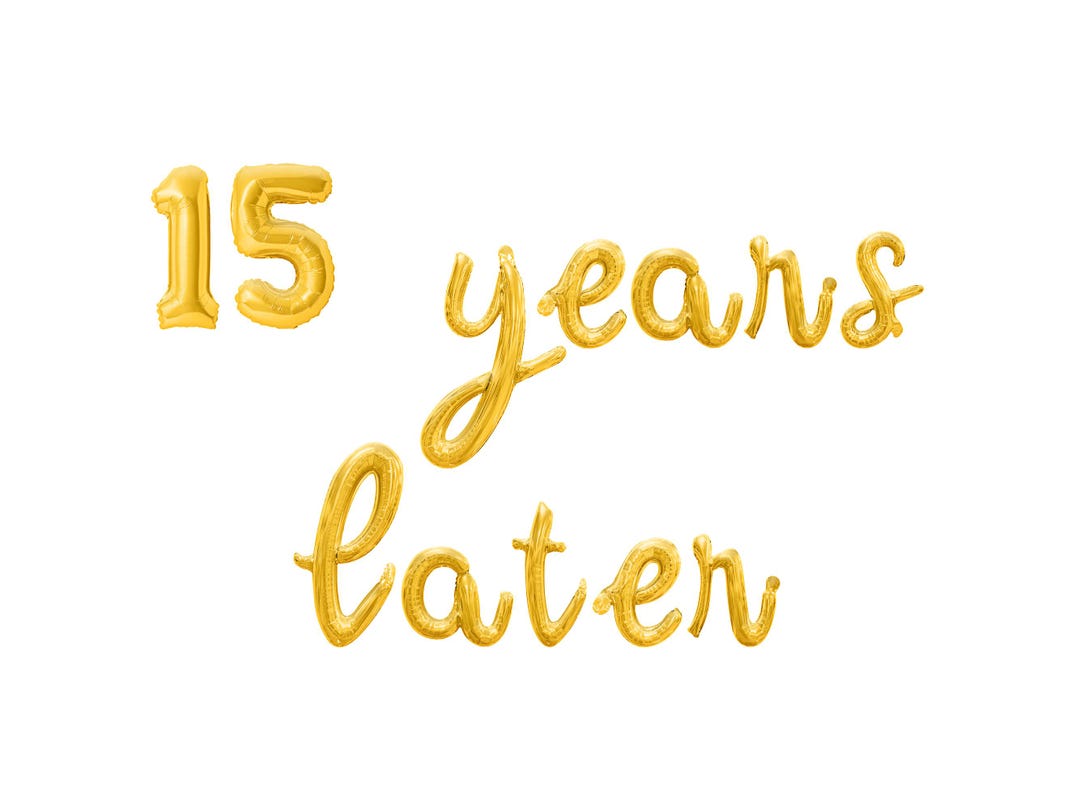 15 YEARS LATER Cursive Letter Balloon Banner - Gold, Rose Gold & Silver ...