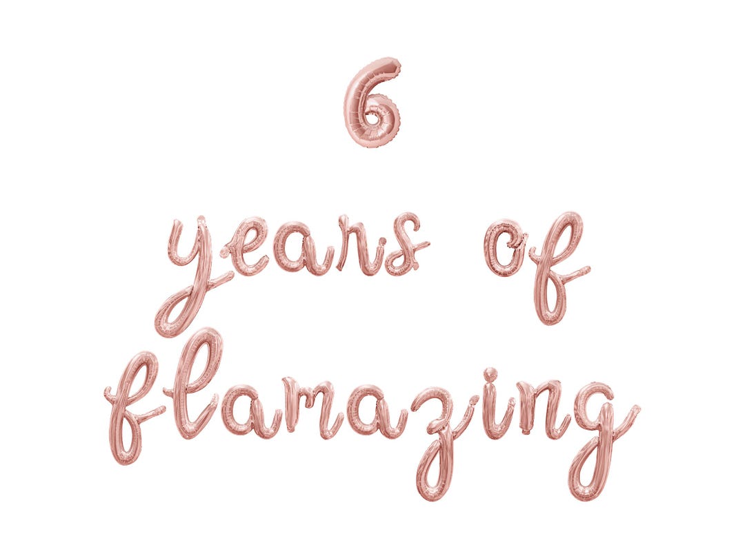 6 YEARS OF FLAMAZING Cursive Script Letter Balloon Banner - Gold, Rose ...
