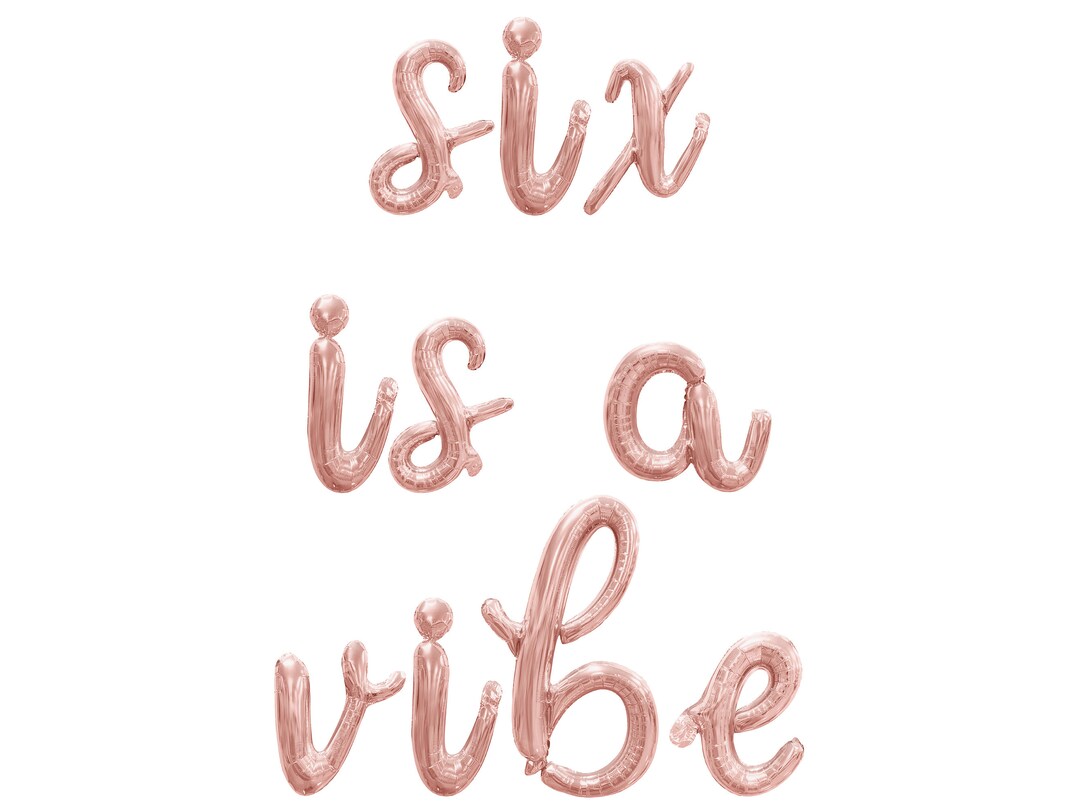 SIX IS A VIBE Cursive Script Letter Balloon Banner - Gold, Rose Gold ...