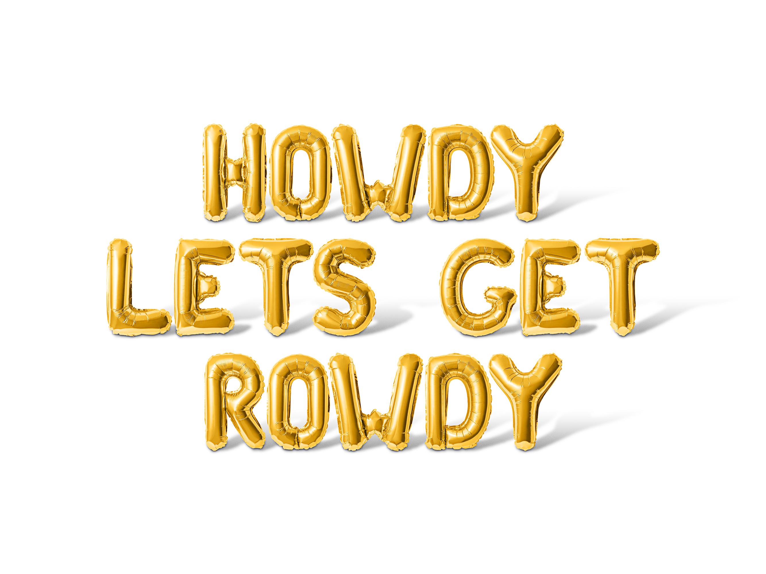 Howdy Lets Get Rowdy Letter Balloon Banner - 10 Color Options ...