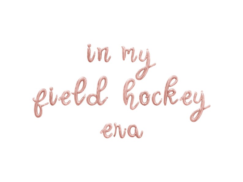 In My Field Hockey Era Cursive Letter Balloon Banner - Gold, Rose Gold ...