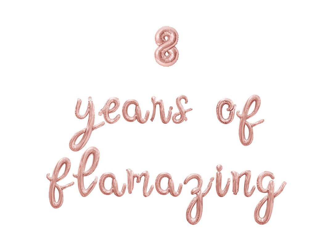 8 YEARS OF FLAMAZING Cursive Script Letter Balloon Banner - Gold, Rose ...