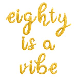 EIGHTY IS A VIBE Cursive Letter Balloon Banner - Gold, Rose Gold ...