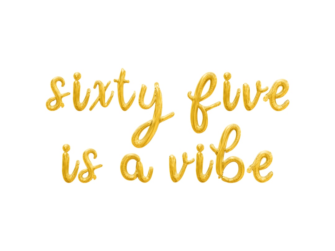 Sixty Five is A Vibe Cursive Letter Balloon Banner - Gold, Rose Gold ...