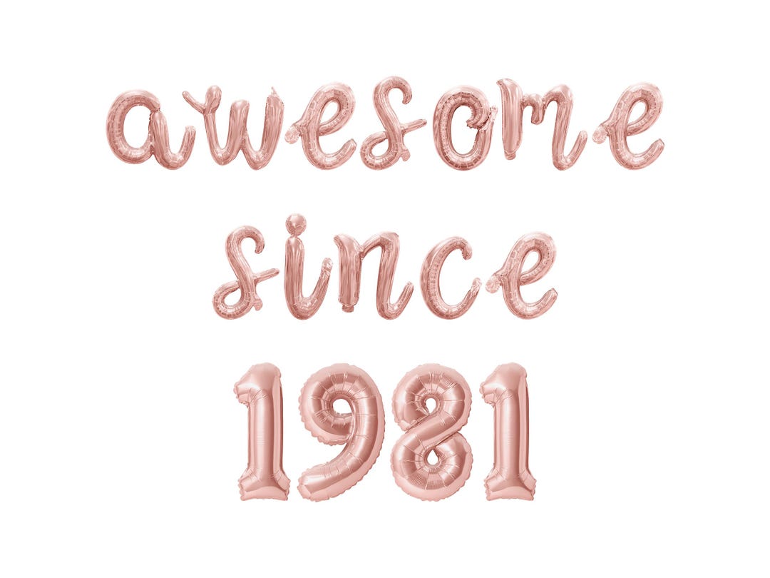 AWESOME SINCE 1981 Cursive Letter Balloon Banner - Gold, Rose Gold ...