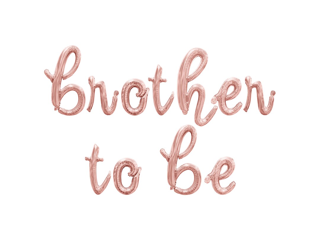 BROTHER TO BE Cursive Script Letter Balloon Banner - Gold, Rose Gold ...