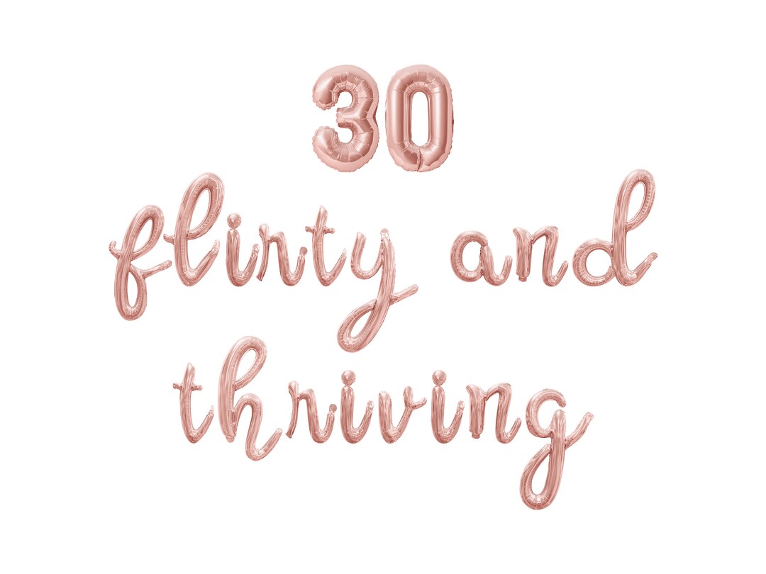 30 FLIRTY AND THRIVING Cursive Letter and Number Balloon Banner - Gold ...