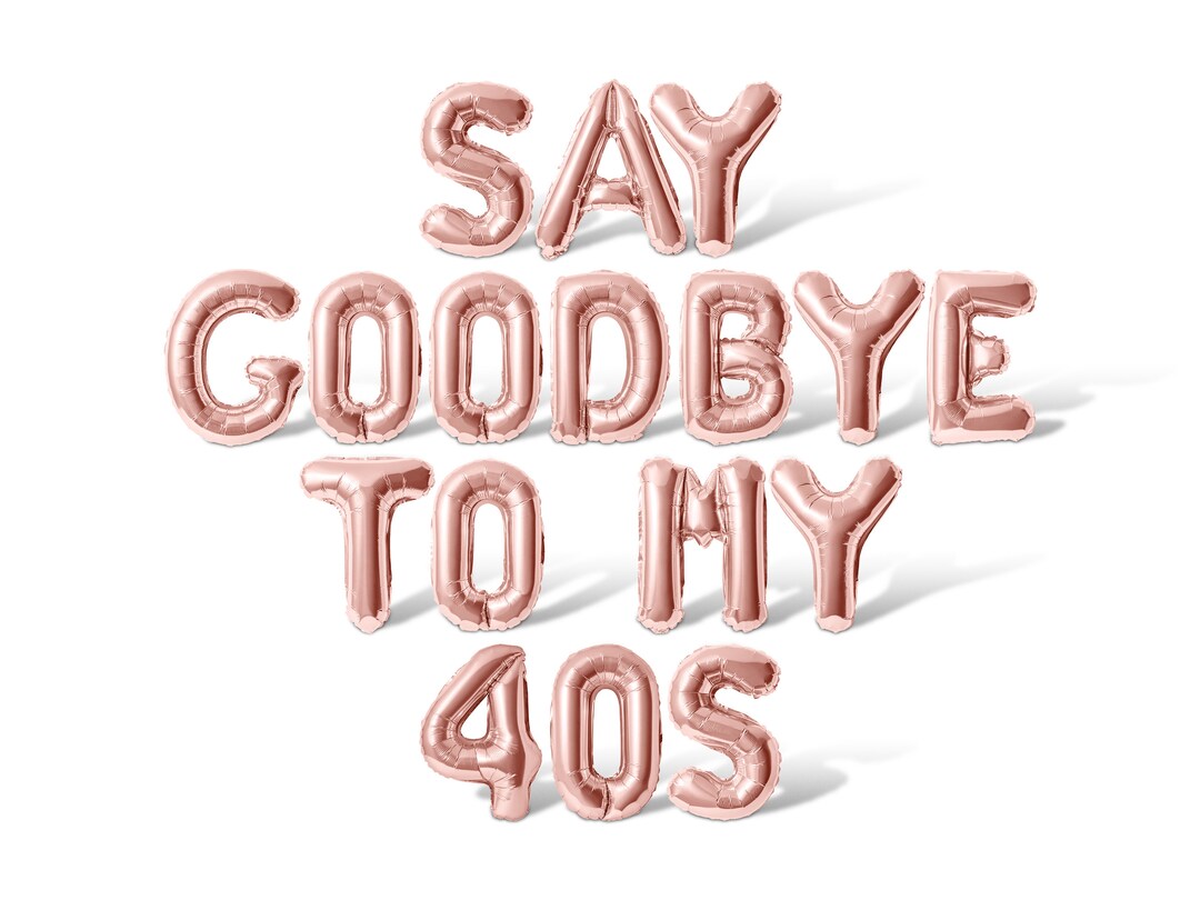 Say Goodbye to My 40s Letter & Number Balloon Banner - 10 Color Options ...