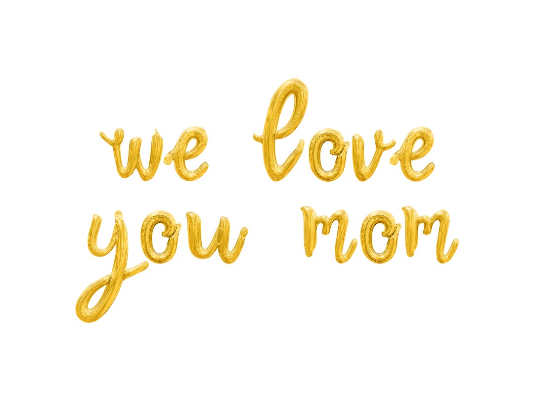 We Love You Mom Cursive Letter Balloon Banner - Gold, Rose Gold ...