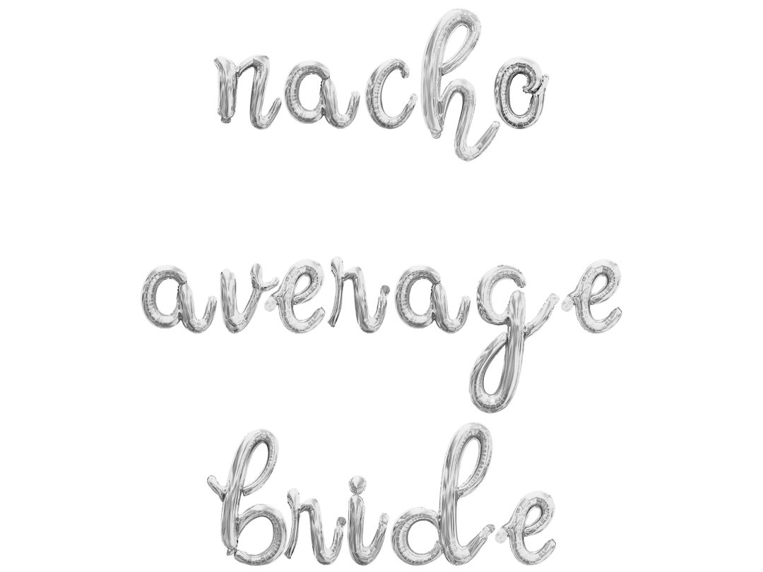 NACHO AVERAGE BRIDE Cursive Letter Balloon Banner - Gold, Rose Gold ...