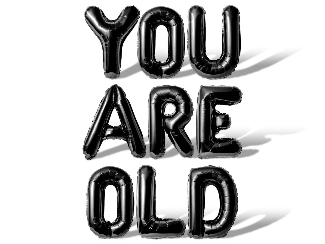 YOU ARE OLD Letter Balloon Banner - 10 Color Options - Birthday Party ...