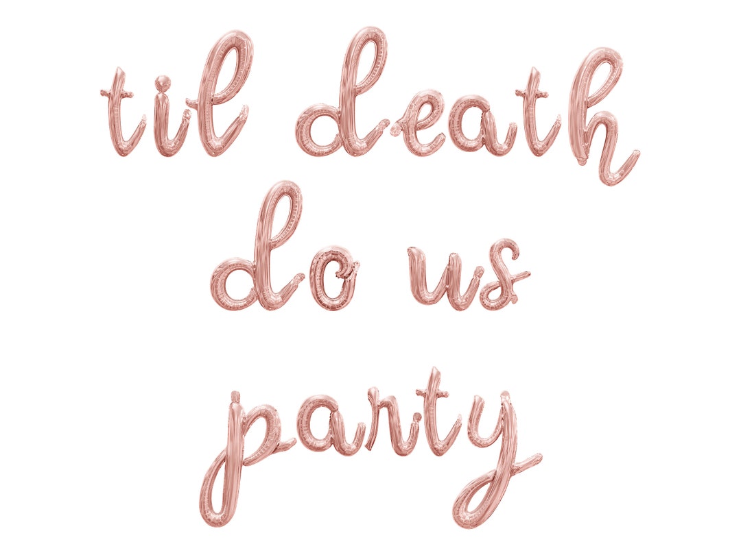 Til Death Do Us Party Cursive Letter Balloon Banner - Gold, Rose Gold ...