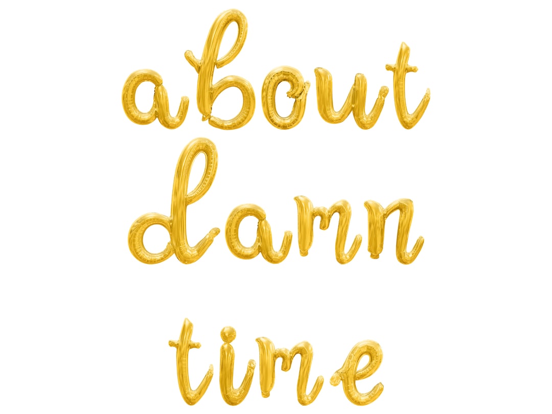 ABOUT DAMN TIME Cursive Letter Balloon Banner - Gold, Rose Gold ...