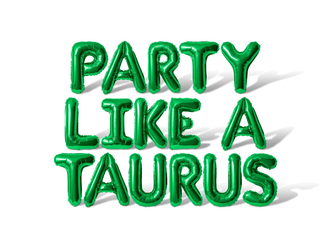 Party Like A Taurus Letter Balloon Banner - 10 Color Options - Taurus ...