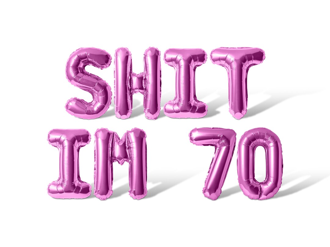 SHIT IM 70 Letter & Number Balloon Banner - 10 Color Options - 70th ...