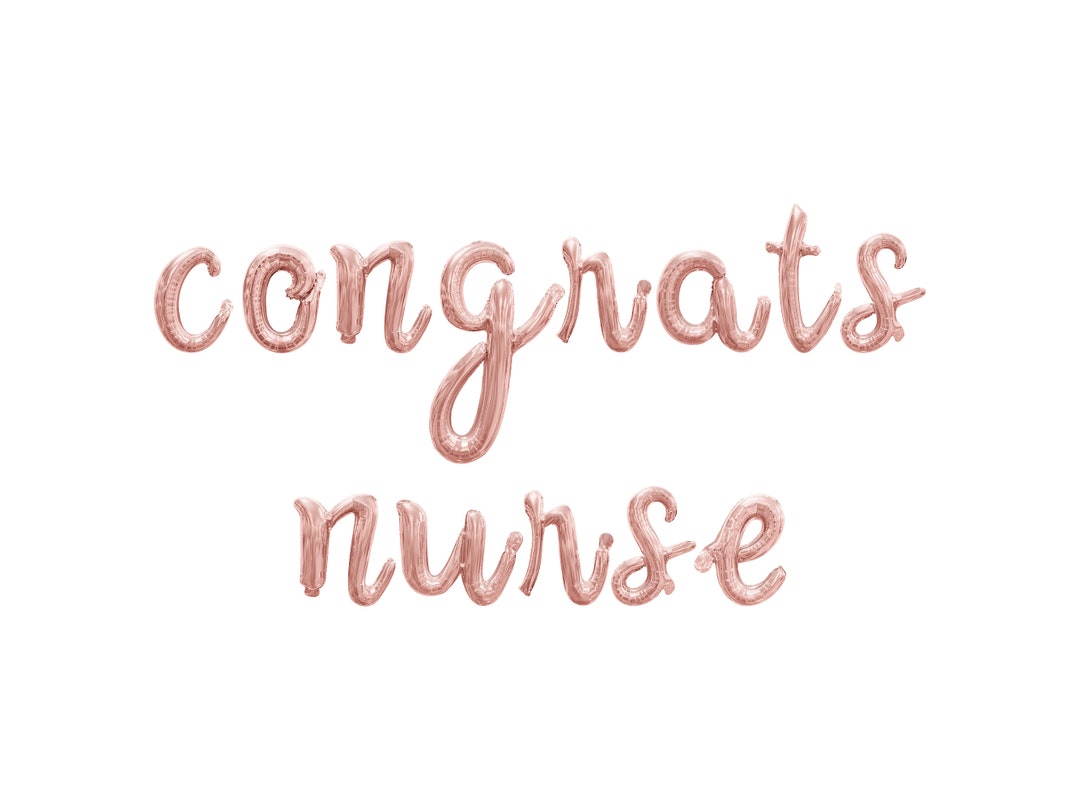 CONGRATS NURSE Cursive Letter Balloon Banner - Gold, Rose Gold & Silver ...