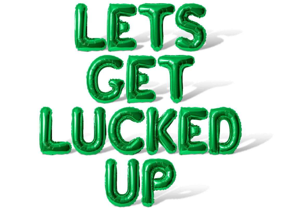 Lets Get Lucked up Letter Balloon Banner - 10 Color Options - St ...
