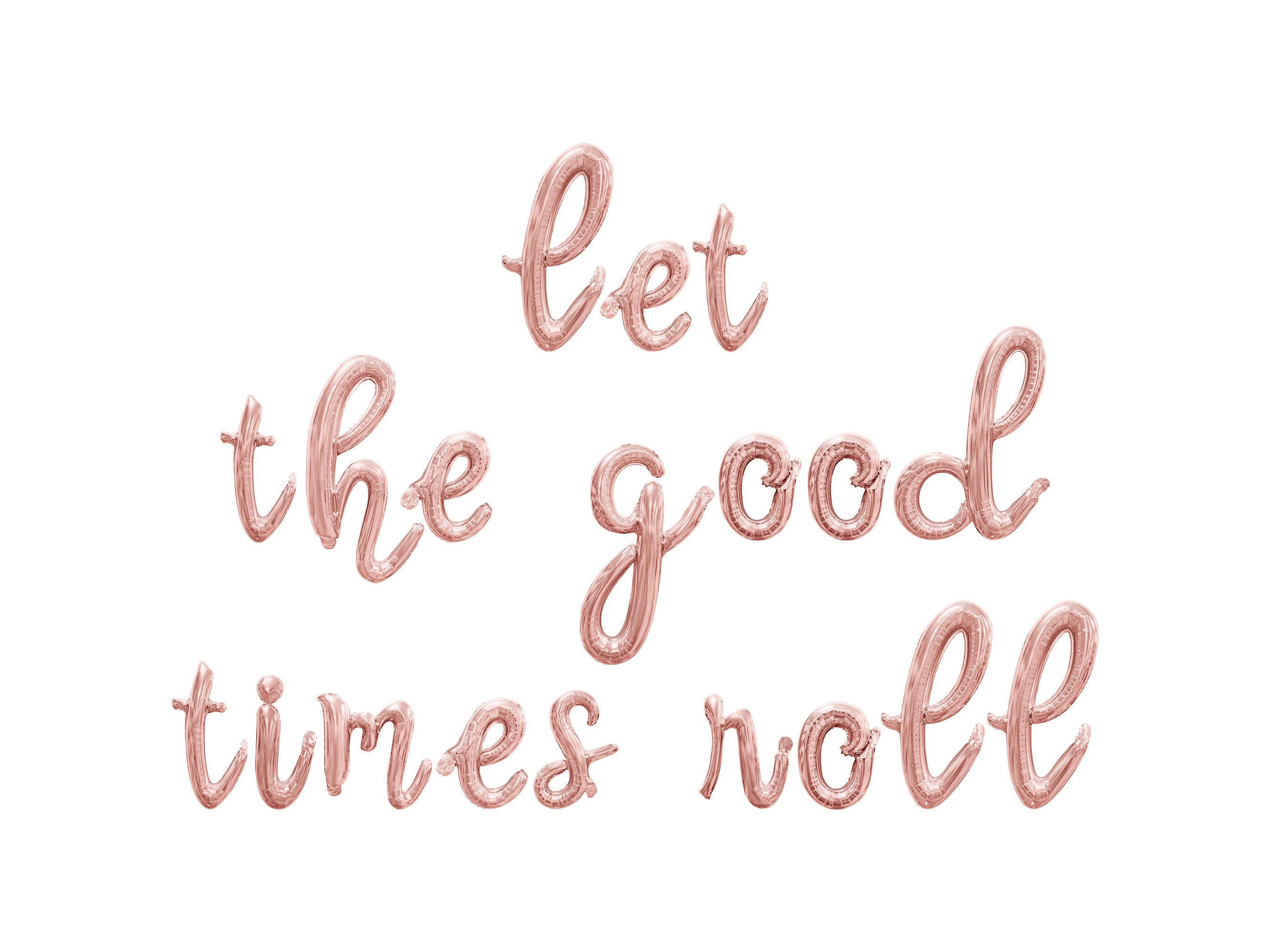 Let the Good Times Roll Cursive Letter Balloon Banner - Gold, Rose Gold ...