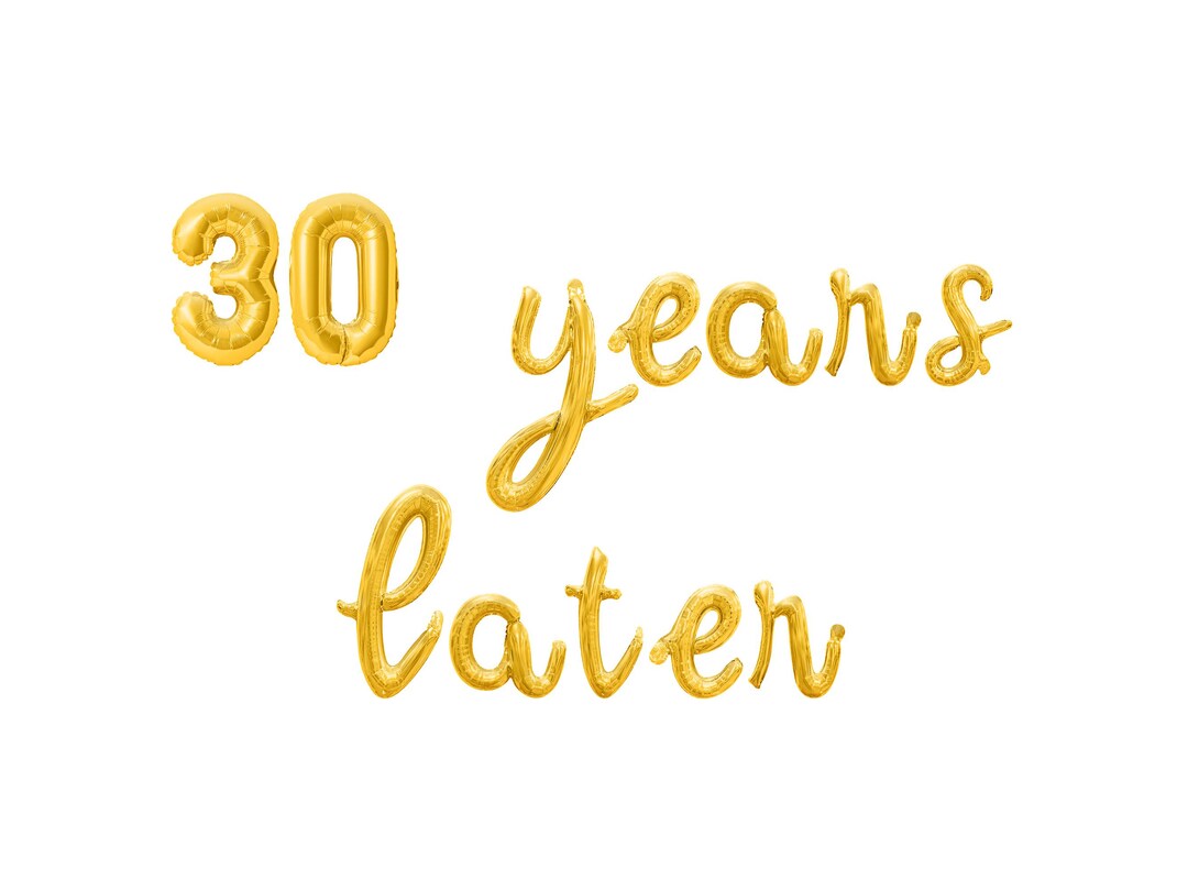 30 YEARS LATER Cursive Letter Balloon Banner - Gold, Rose Gold & Silver ...