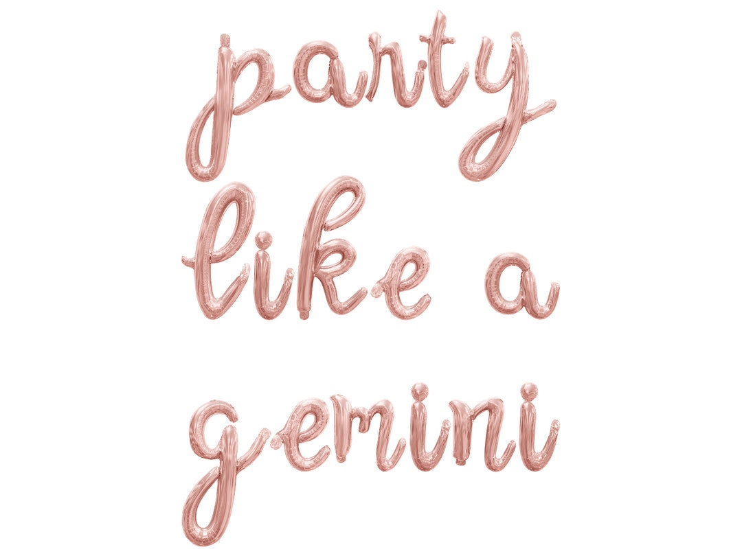PARTY LIKE A GEMINI Cursive Letter Balloon Banner - Gold, Rose Gold ...