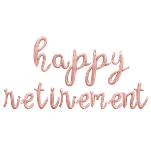 HAPPY RETIREMENT Cursive Letter Balloon Banner - Gold, Rose Gold ...