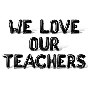 We Love Our Teachers Letter Balloon Banner - 10 Color Options - Teacher ...
