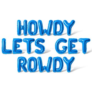 Howdy Lets Get Rowdy Letter Balloon Banner - 10 Color Options ...