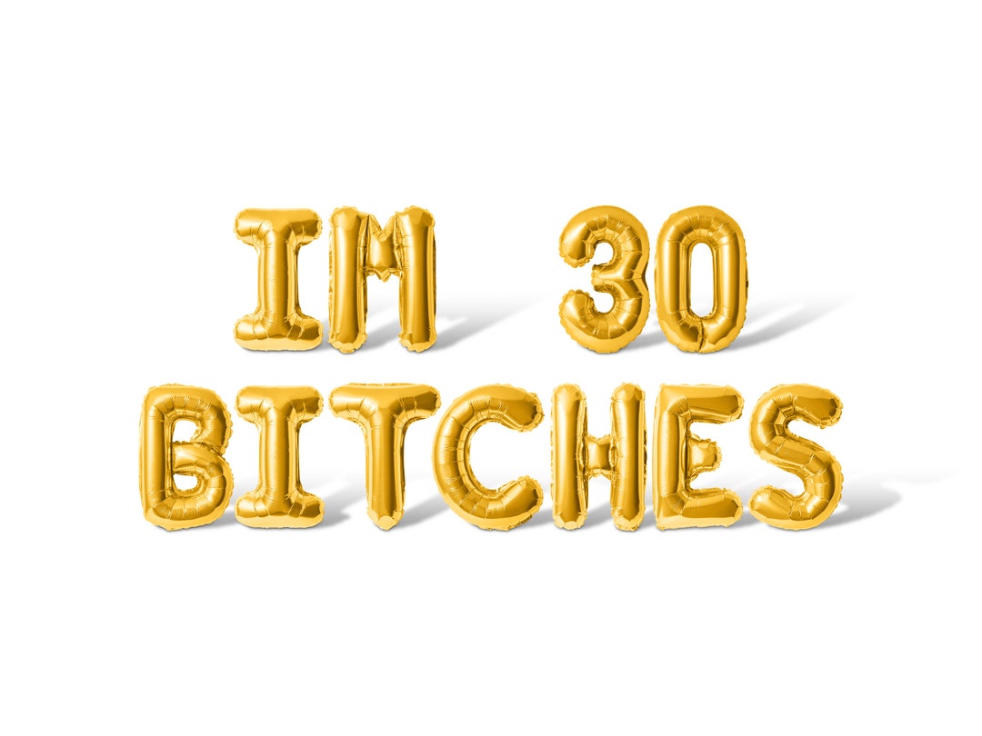 IM 30 BITCHES Letter & Number Balloon Banner - 10 Color Options - 30th ...