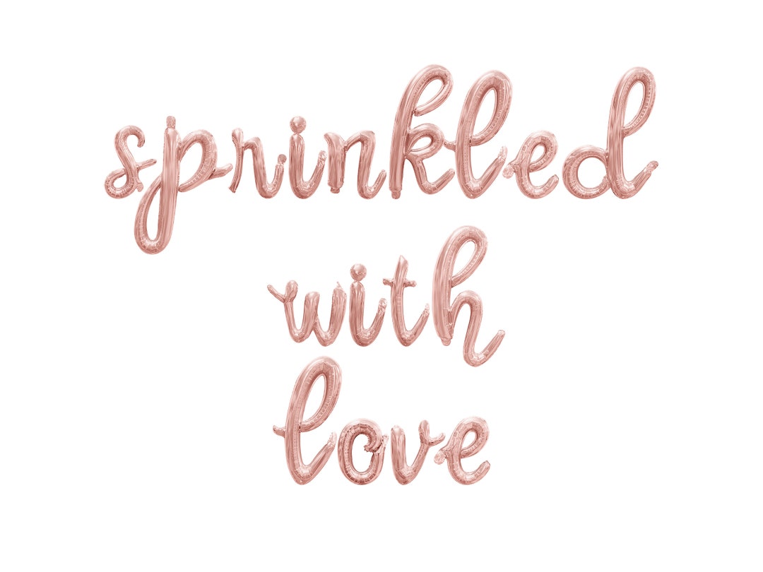 SPRINKLED WITH LOVE Cursive Letter Balloon Banner - Gold, Rose Gold ...