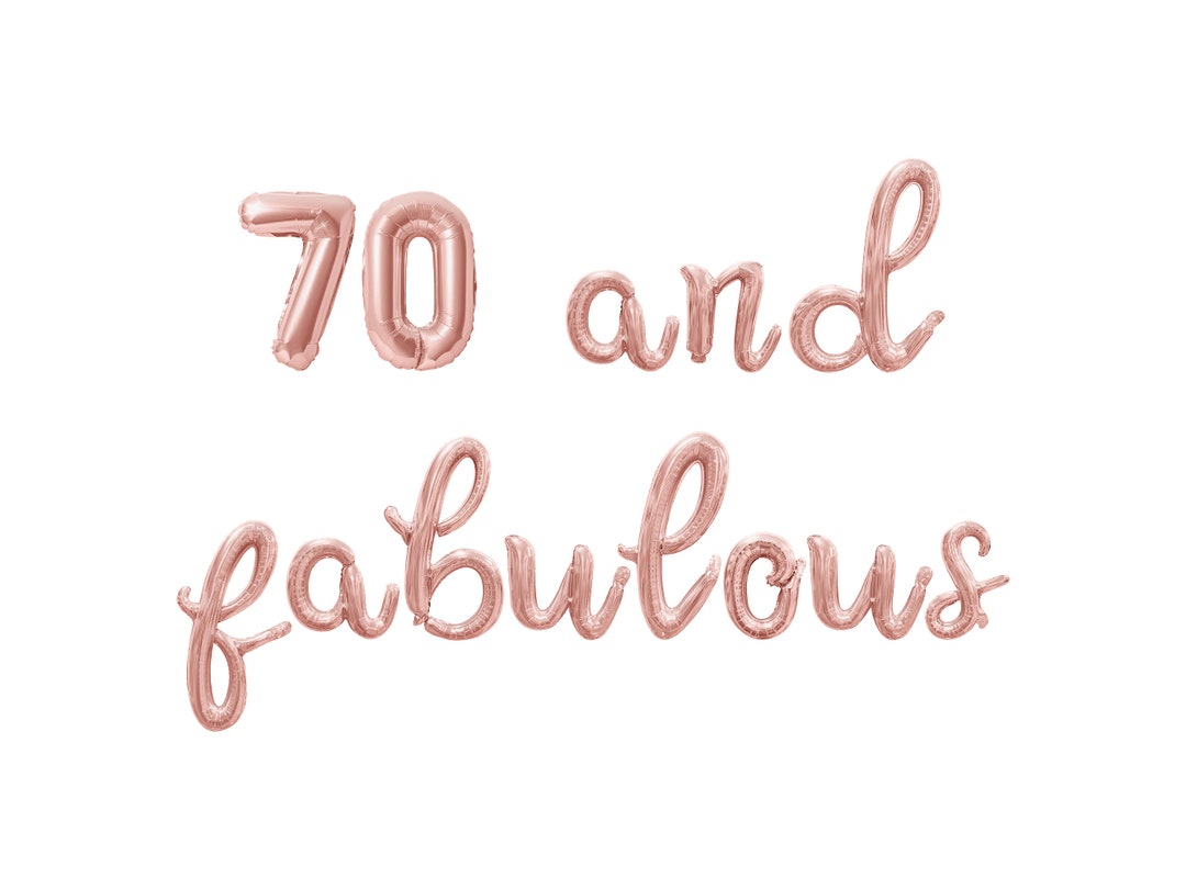 70 AND FABULOUS Cursive Letter and Number Balloon Banner - Gold, Rose ...