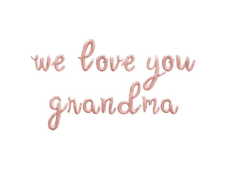 We Love You Grandma Cursive Letter Balloon Banner - Gold, Rose Gold ...