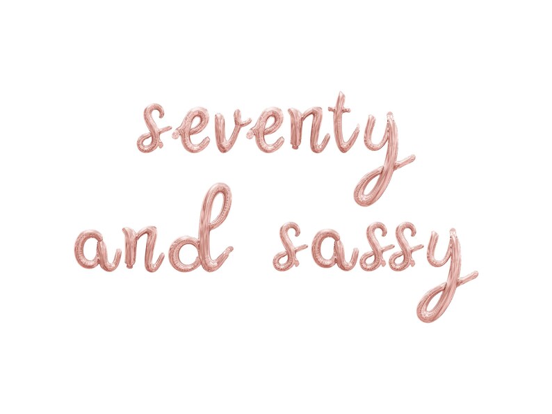 SEVENTY AND SASSY Cursive Letter Balloon Banner - Gold, Rose Gold ...