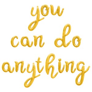 You Can Do Anything Cursive Letter Balloon Banner - Gold, Rose Gold ...
