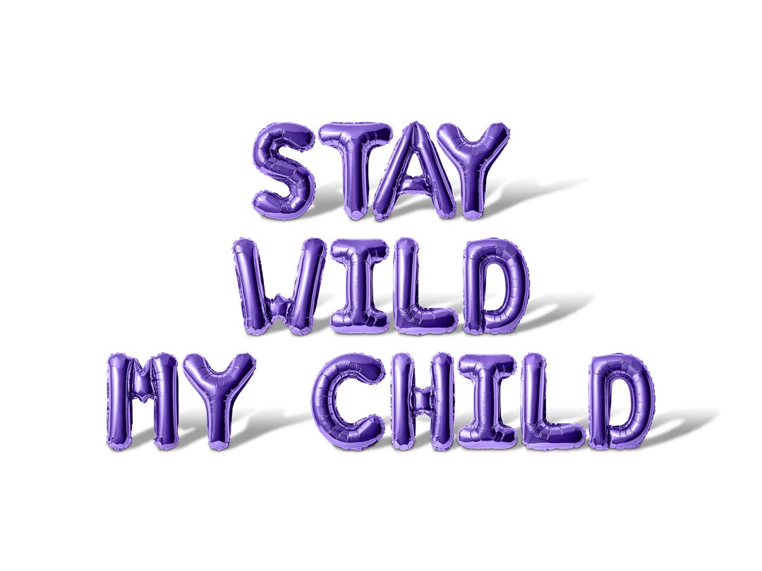 Stay Wild My Child Letter Balloon Banner - 10 Color Options - Birthday ...