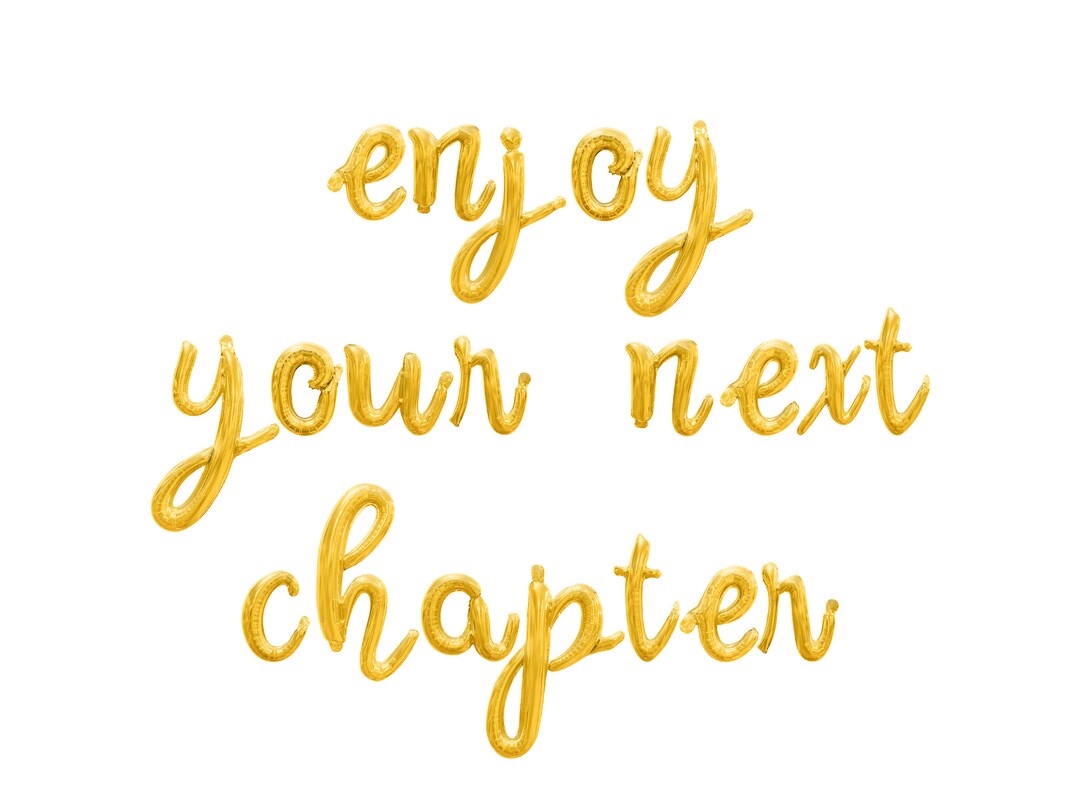 Enjoy Your Next Chapter - Cursive Letter Balloon Banner - Gold, Rose ...