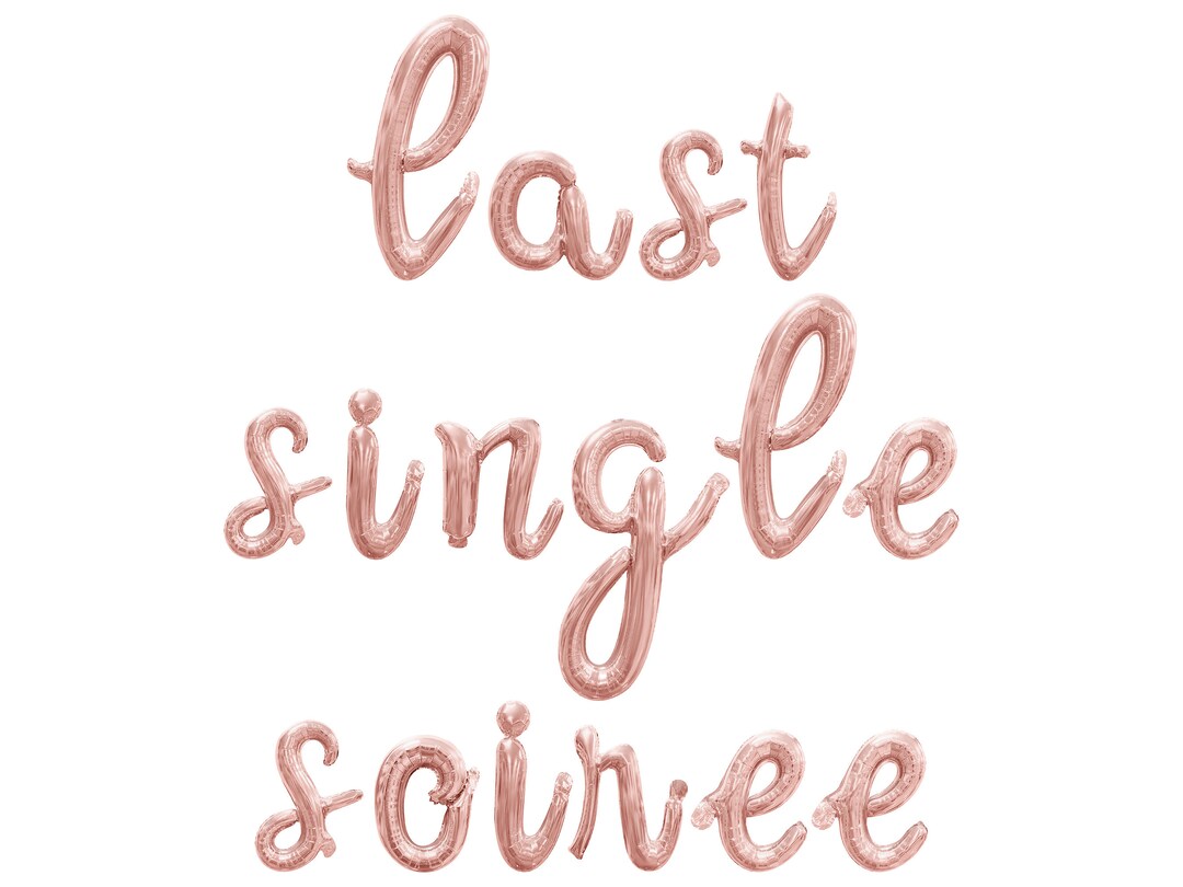 LAST SINGLE SOIREE Cursive Letter Balloon Banner - Gold, Rose Gold ...
