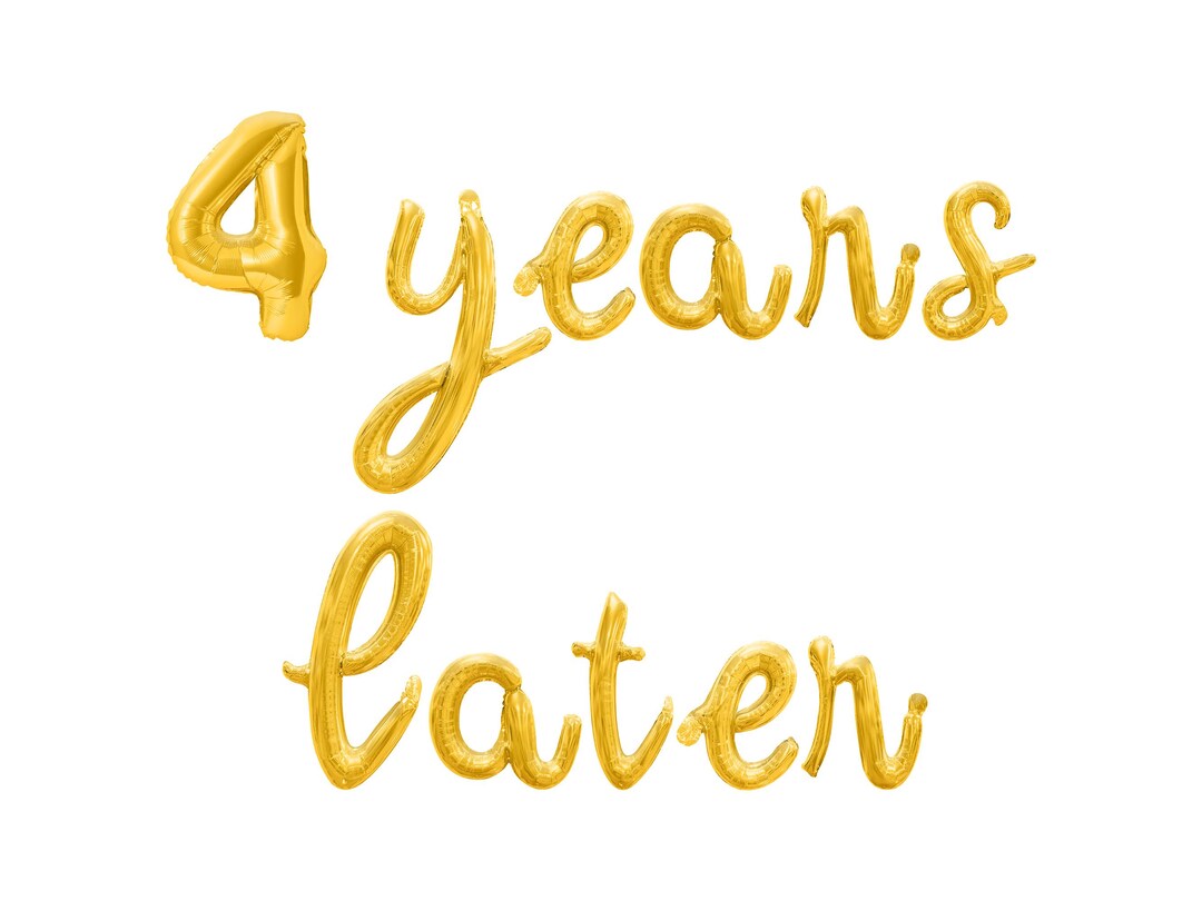 4 YEARS LATER Cursive Script Letter Balloon Banner - Gold, Rose Gold ...